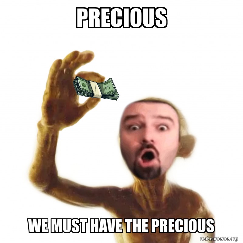 precious We must have the precious Meme Generator