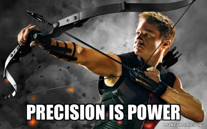 Precision is Power Meme Generator
