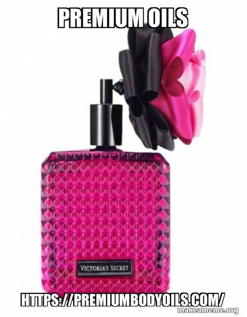 Premium oils https://premiumbodyoils.com/ Meme Generator
