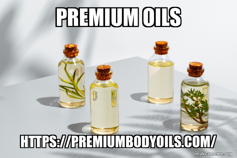 Premium oils https://premiumbodyoils.com/ Meme Generator