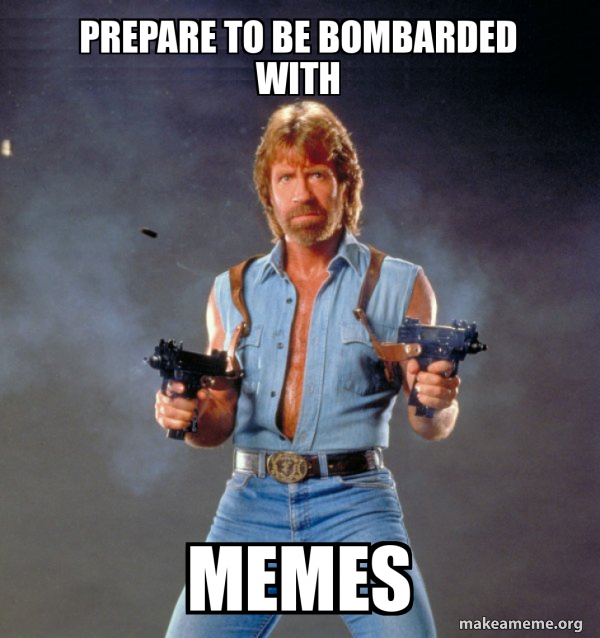 Prepare to be bombarded with Memes - Chuck Norris | Make a Meme