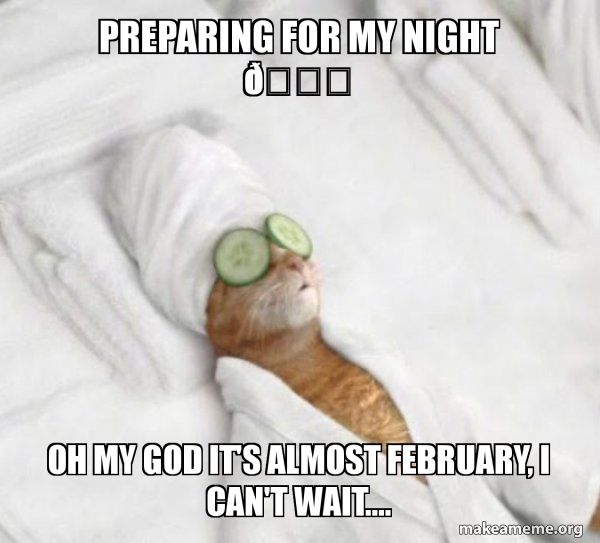 Preparing for my night ðŸ’‹ Oh my God it's almost February, I can't ...