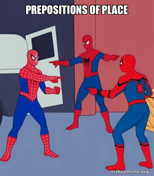 Prepositions of place Meme Generator