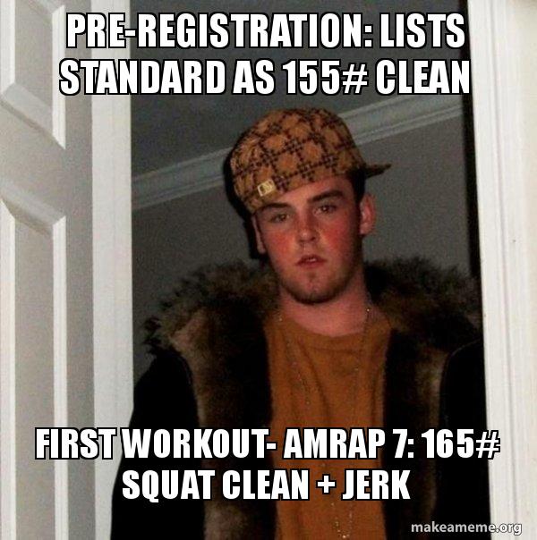 Pre-registration: lists standard as 155# clean First workout- AMRAP 7: ...