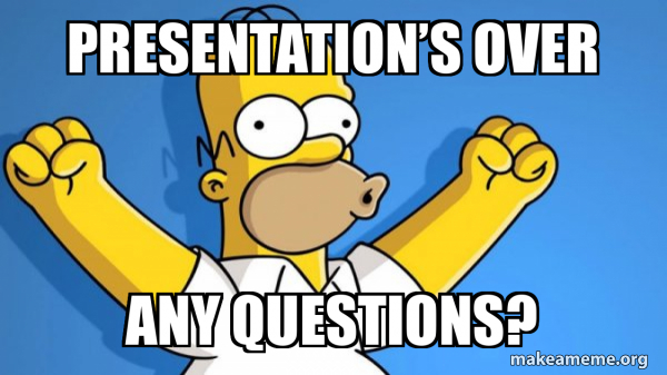 Presentation’s over Any questions? - Happy Homer Meme Generator