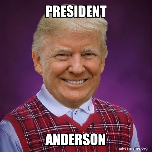 President Anderson - Bad Luck Trump Meme Generator