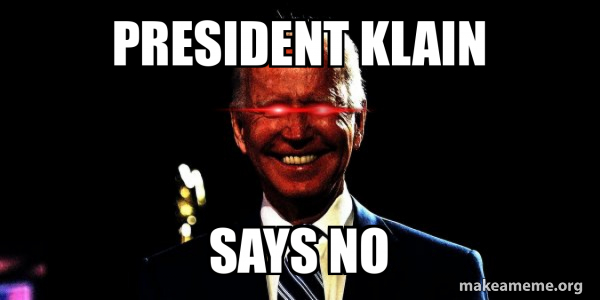 president klain says no - Dark Brandon Meme Generator
