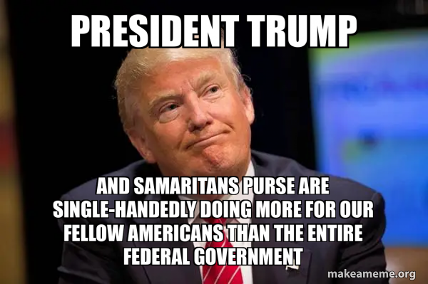 President Trump and Samaritans purse are single-handedly doing more for ...