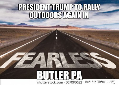 President Trump to rally outdoors again in butler pa Meme Generator