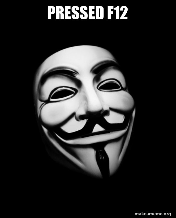 Pressed f12 - Anonymous Meme Generator