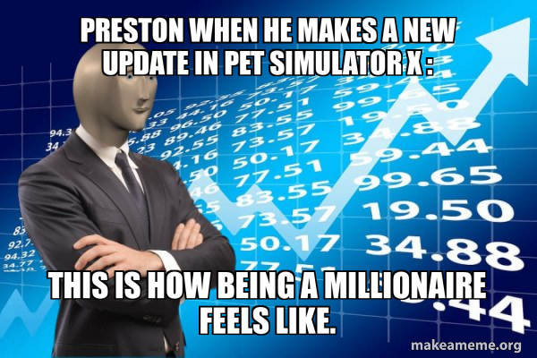 PRESTON WHEN HE MAKES A NEW UPDATE IN PET SIMULATOR X : this is how ...