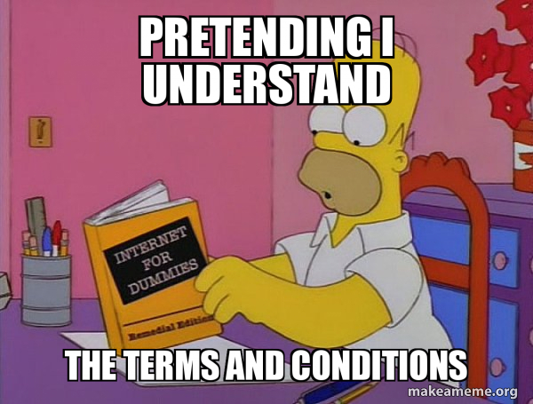 pretending i understand the terms and conditions - Internets Homer Meme ...