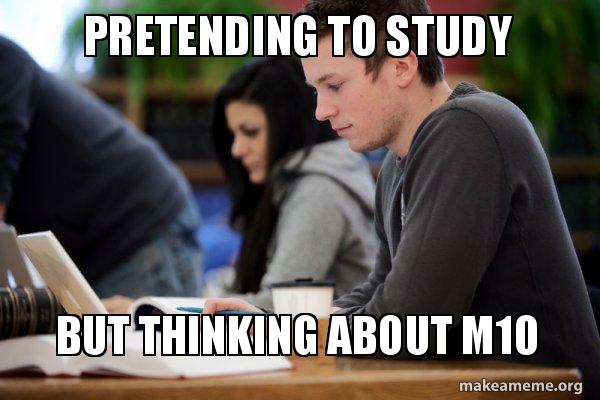 Pretending to study But thinking about M10 - Conscientious College ...
