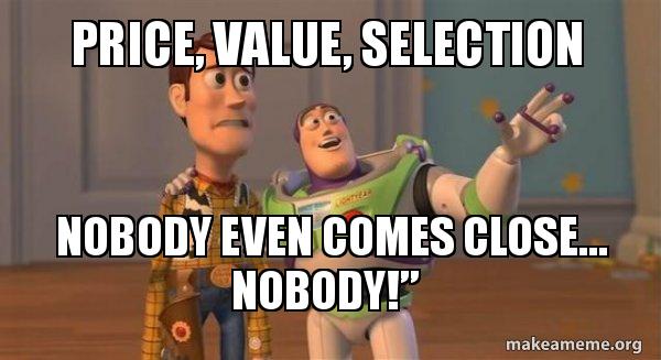 Price, Value, Selection Nobody Even Comes Closeâ€¦ Nobody!â€ - Buzz and ...