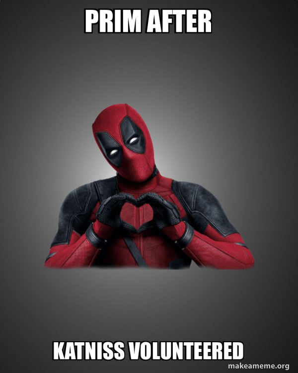 Prim after Katniss volunteered - Deadpool Heart Hands Meme Generator