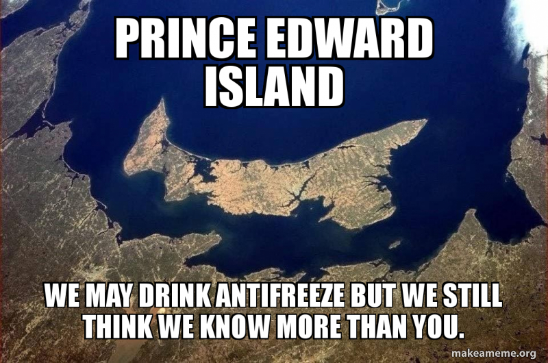 Prince Edward island We may drink antifreeze but we still think we know ...