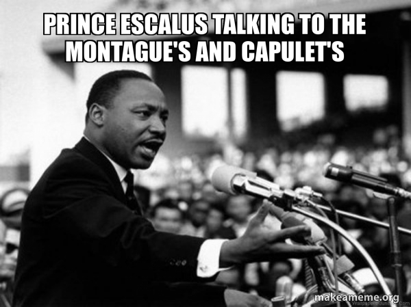 Prince escalus talking to the Montague's and Capulet's - I Have a Dream ...