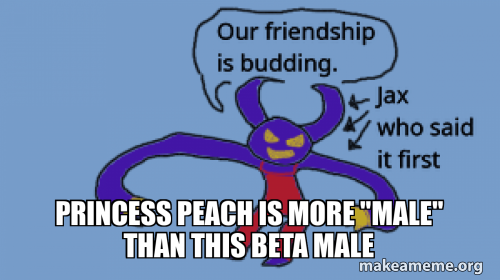 princess peach is more "male" than this beta male Meme Generator