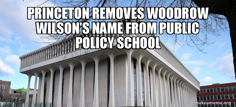 Princeton removes Woodrow Wilson's name from public policy school Meme ...