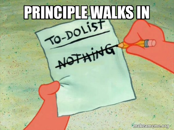 principle walks in - TO-DO List Meme Generator