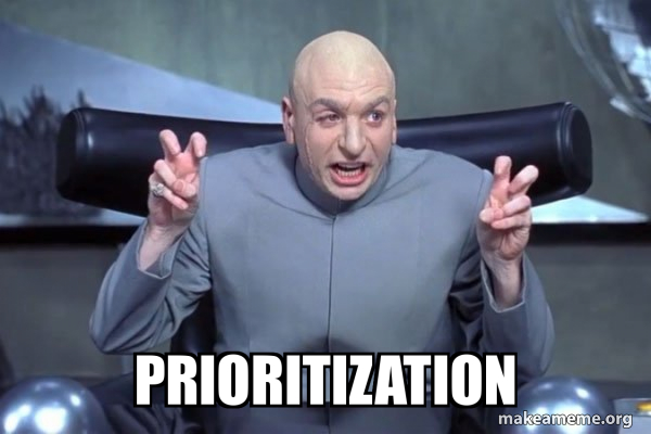 Prioritization - Dr Evil Austin Powers Meme Generator