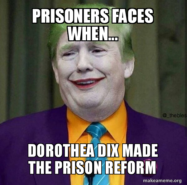 prisoners faces when... Dorothea Dix made the prison reform - Donald ...