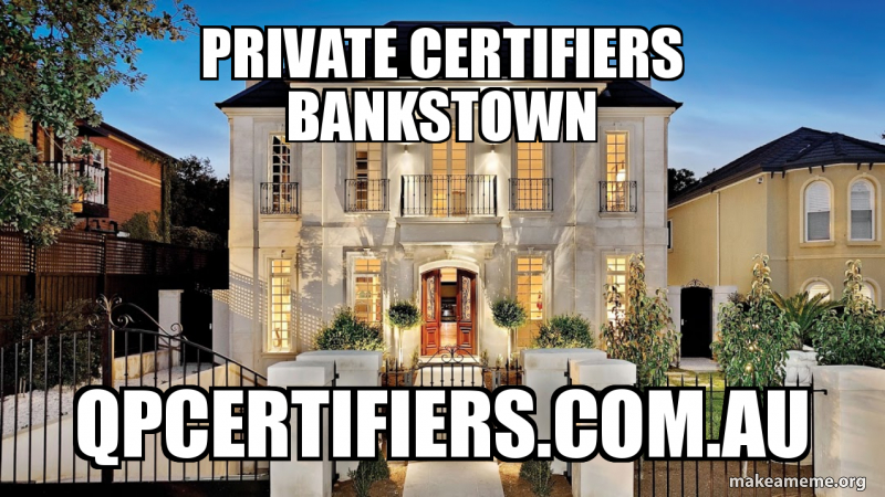 Private certifiers Bankstown qpcertifiers.com.au Meme Generator