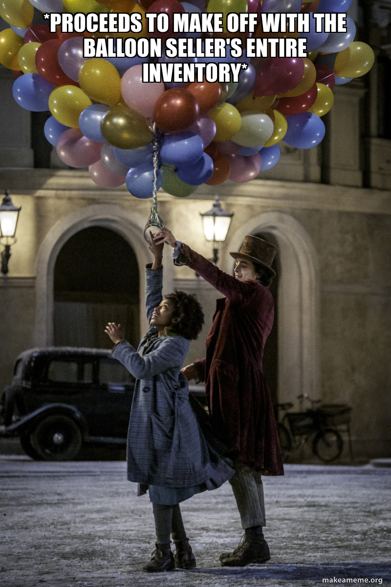 *PROCEEDS TO MAKE OFF WITH THE BALLOON SELLER'S ENTIRE INVENTORY* Meme ...