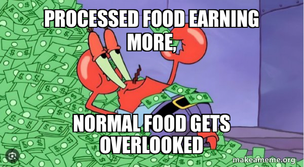 Processed Food Earning More, Normal Food Gets Overlooked - Mr Krabs ...