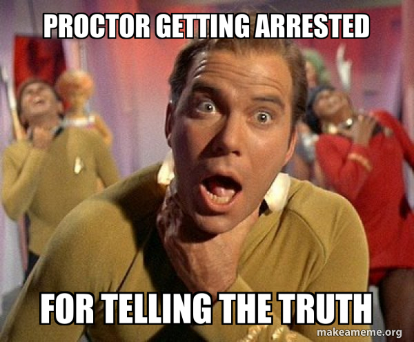Proctor getting arrested For telling the truth - Captain Kirk Choking ...