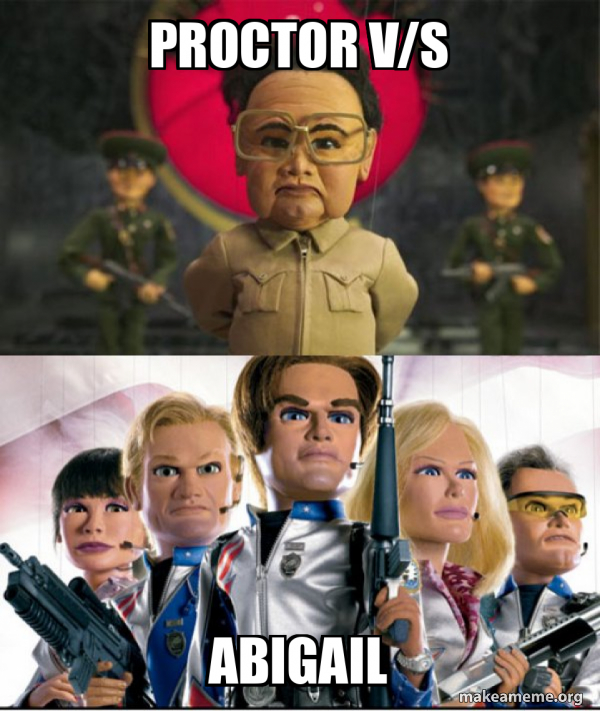 Proctor v/s Abigail - Team America Meme Generator