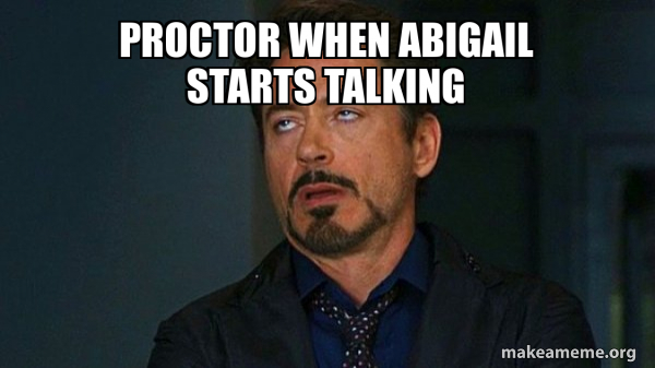 Proctor when Abigail starts talking - Tony Stark Eye Roll Meme Generator