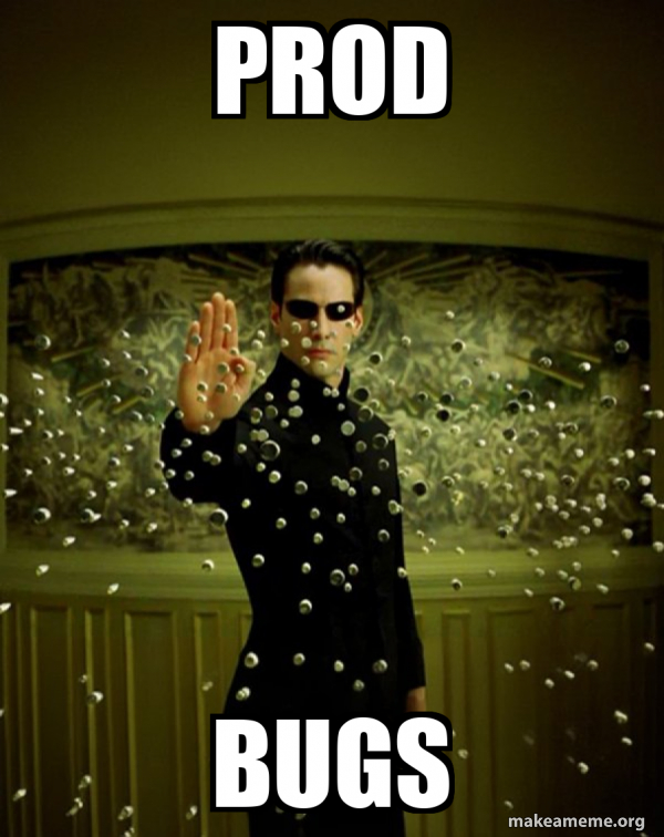 prod bugs - Neo Stopping Bullets Meme Generator