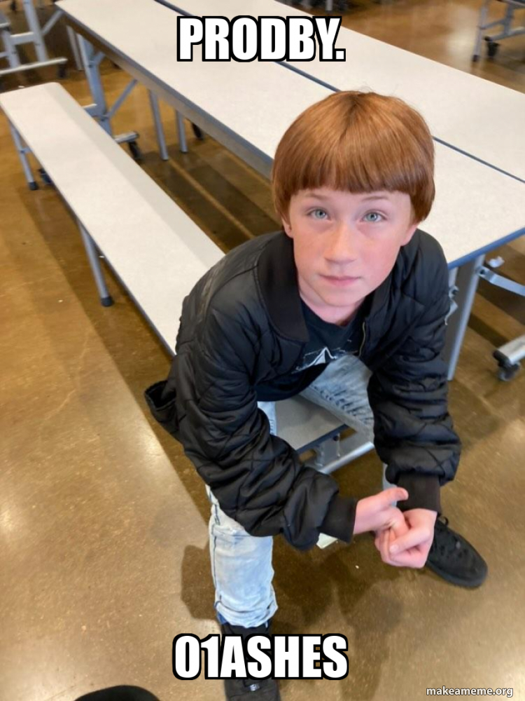 prodby. 01ashes Meme Generator