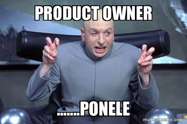 Product Owner .......ponele - Dr Evil Austin Powers Meme Generator