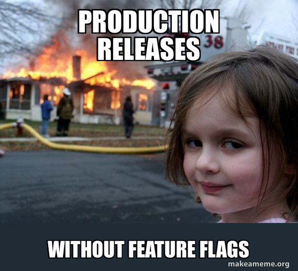 Production Releases without feature flags - Disaster Girl Meme Generator