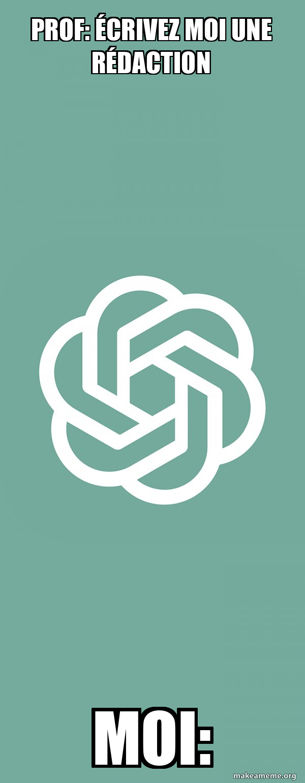 Prof: ÉCRIVEZ moi une rédaction Moi: - ChatGPT Meme Generator