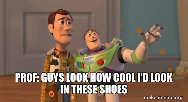 Prof: guys look how cool I’d look in these shoes - Buzz and Woody (Toy ...