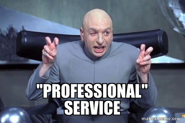 "Professional" Service - Dr Evil Austin Powers Meme Generator