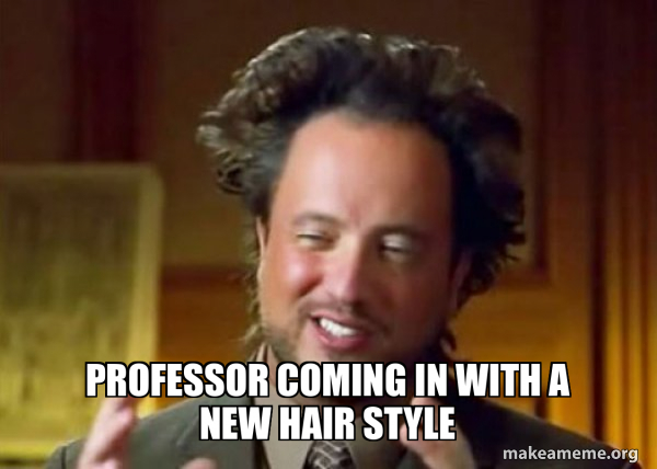 Professor Coming in with a new hair style - Ancient Aliens - Crazy ...