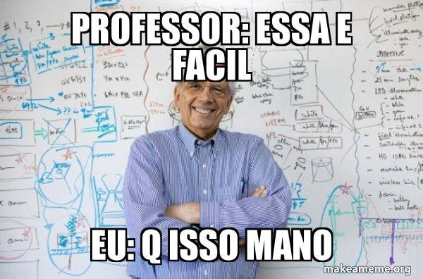 professor: essa e facil eu: q isso mano - Good Guy Professor Meme Generator
