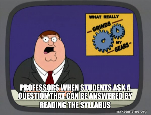 Professors When Students Ask a question that can be answered by reading ...