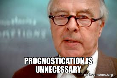 Prognostication is unnecessary Meme Generator