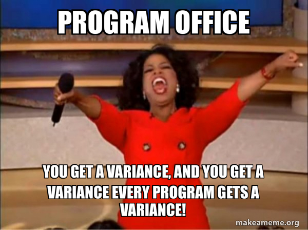 Program Office You get a variance, and you get a variance every program ...