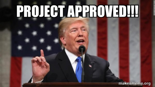 Project Approved!!! - Donald Trump Meme Generator