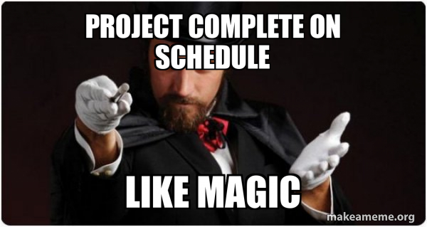 PROJECT COMPLETe on schedule like magic - Magician (for my next trick ...