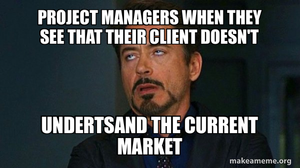 Project Managers When they See that Their Client Doesn't Undertsand the ...