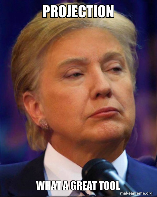 Projection what a great tool - Trillary Meme Generator