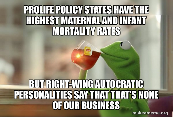 Prolife Policy states have the highest maternal and infant mortality ...