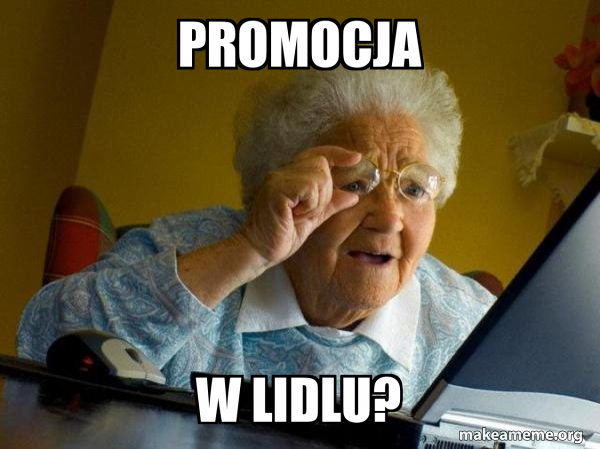 Promocja W lidlu? - Internet Grandma Meme Generator